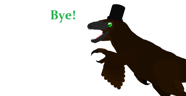 Me saying bye! | Dinosaurs World | Blogi DinoAnimals.pl